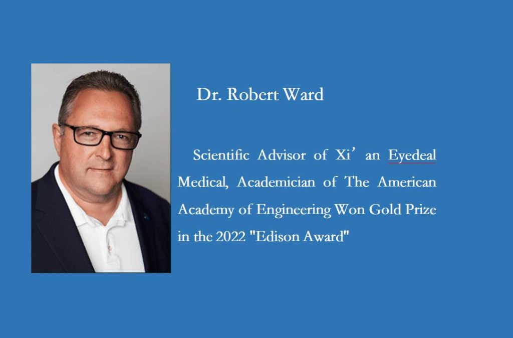 Dr. Robert Ward, Scientific Advisor of Xi’an Eyedeal Medical ...
